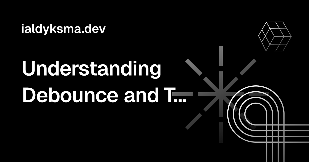 Understanding Debounce and Throttle | ialdyksma.dev Understanding Debounce and Throttle | ialdyksma.dev
